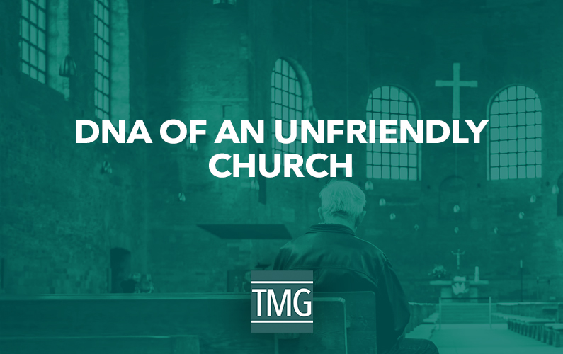 DNA of an Unfriendly Church | The Malphurs Group