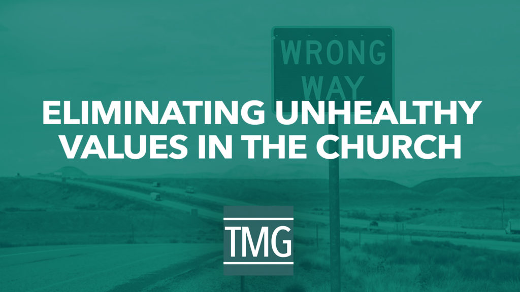 How to Eliminate Unhealthy Values from Your Church - The Malphurs Group