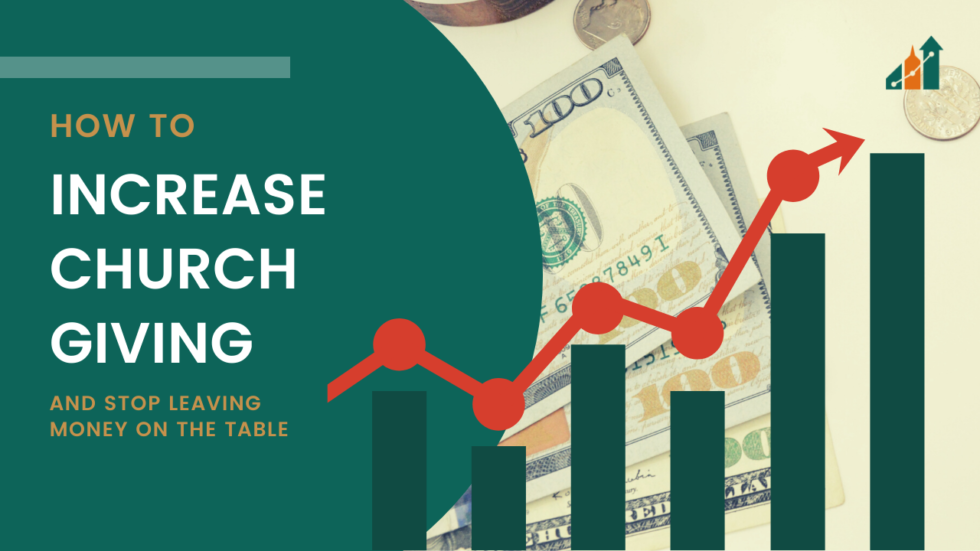 How to Increase Church Giving (and Stop Leaving Money on the Table)