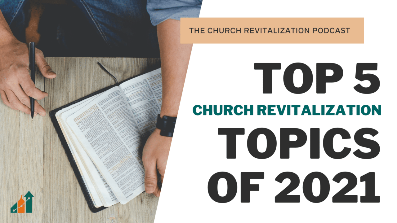 Top 5 Church Revitalization Topics of 2021 - The Malphurs Group