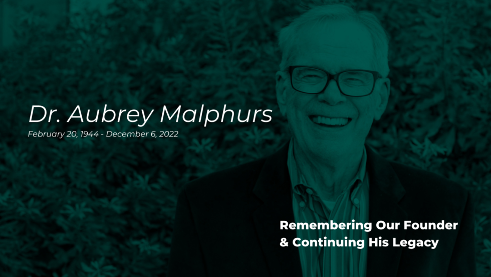 Remembering Dr. Malphurs and Continuing His Legacy