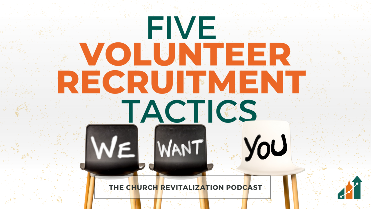 Five Volunteer Recruitment Tactics - The Malphurs Group