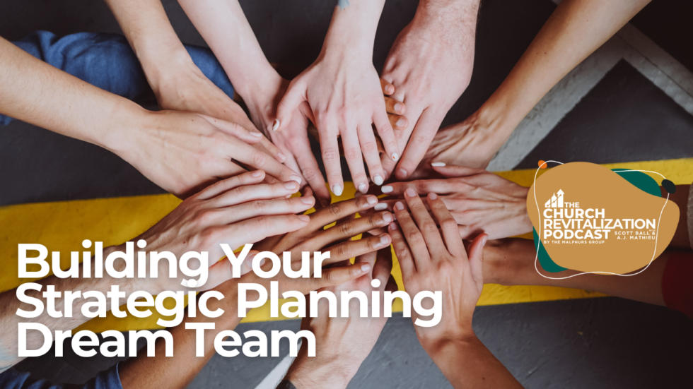 Building an Effective Strategic Planning Team for Church Revitalization